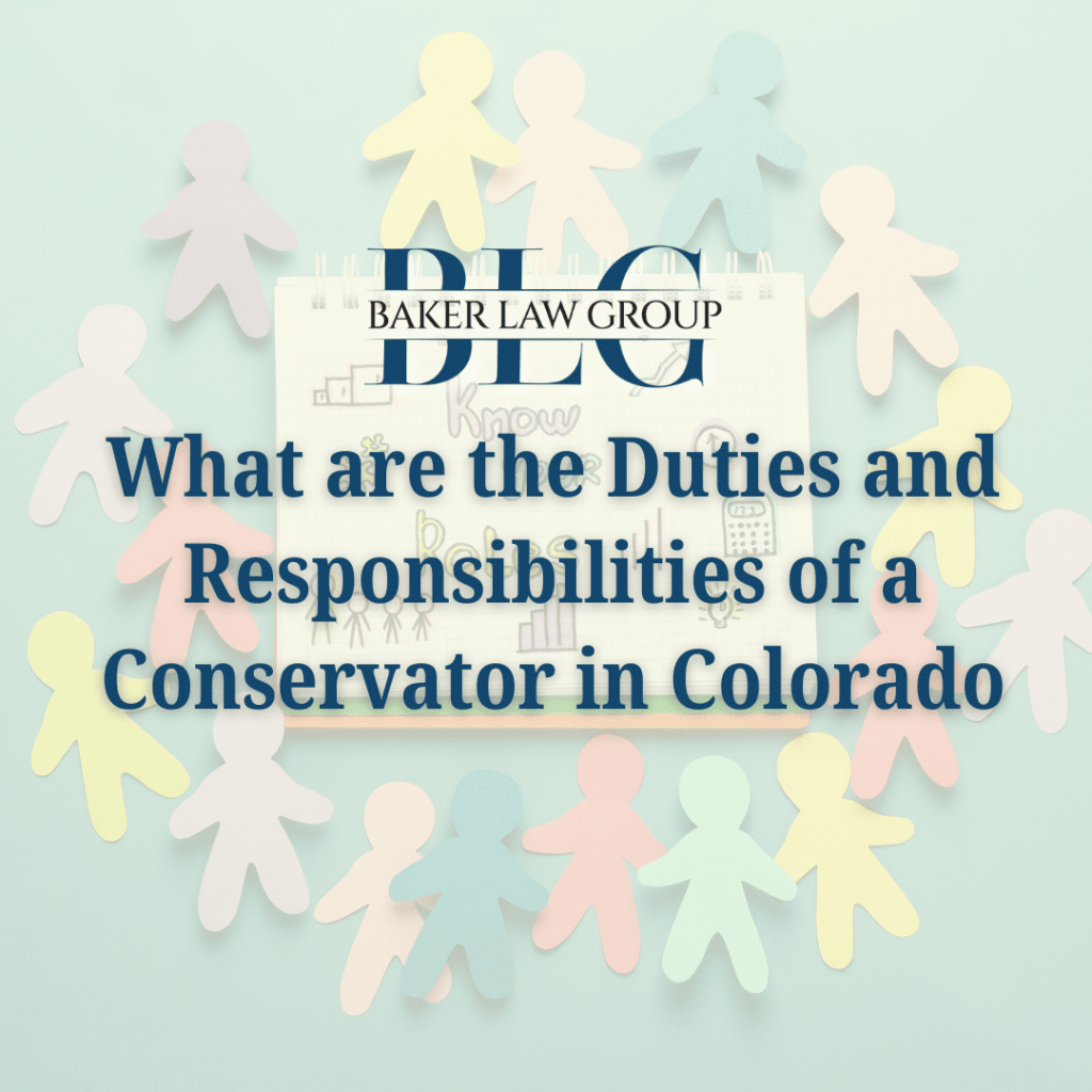 The Duties & Responsibilities of a Conservator in Colorado