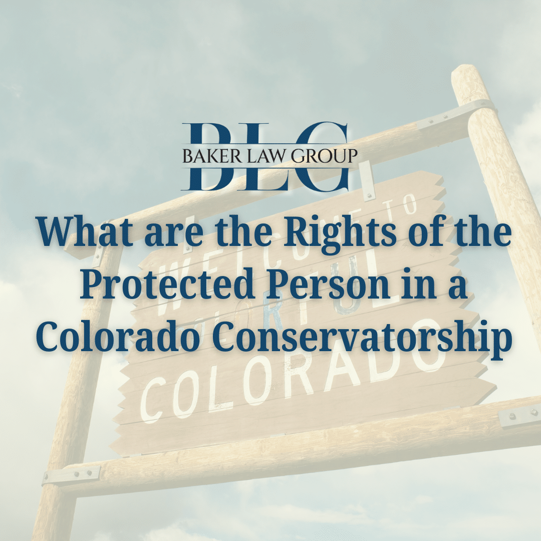 The Rights of the Protected Person in a Colorado Conservatorship