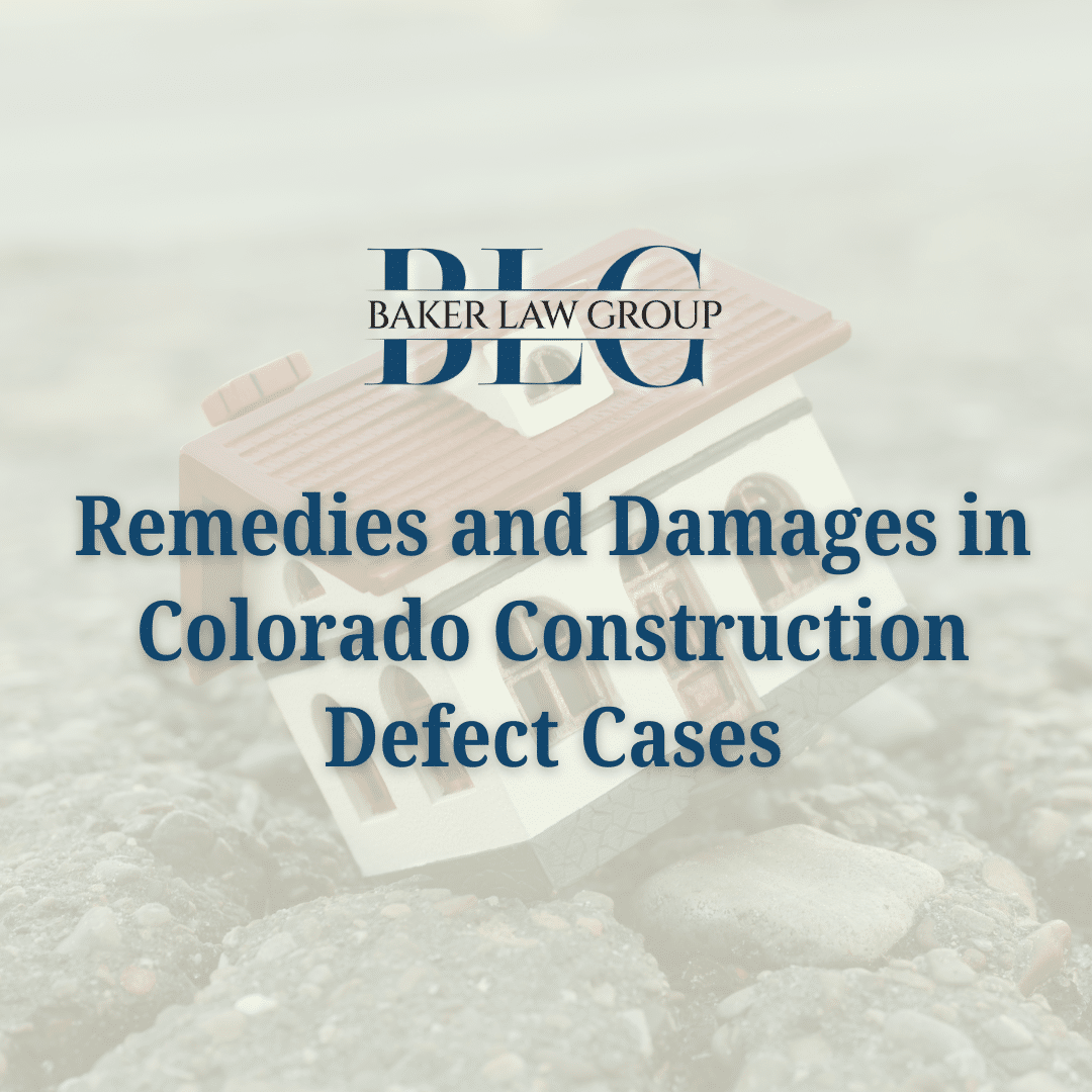 Colorado Construction Defect Remedies | Baker Law Group, PLLC