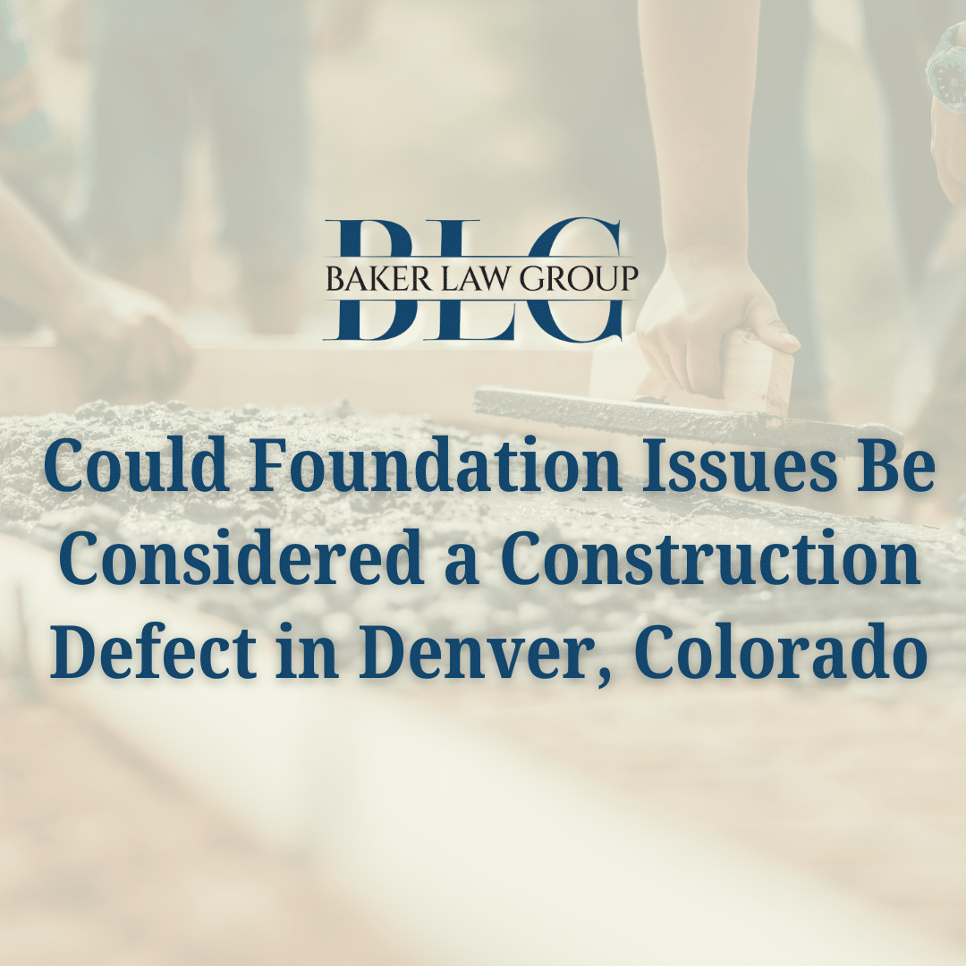 Foundation Construction Defect | Baker Law Group